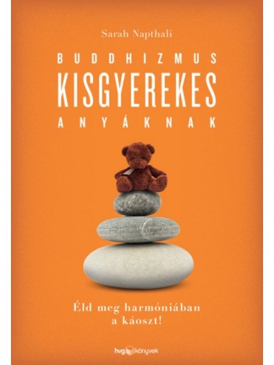 Könyv: Buddhizmus kisgyerekes anyáknak (Sarah Napthali)