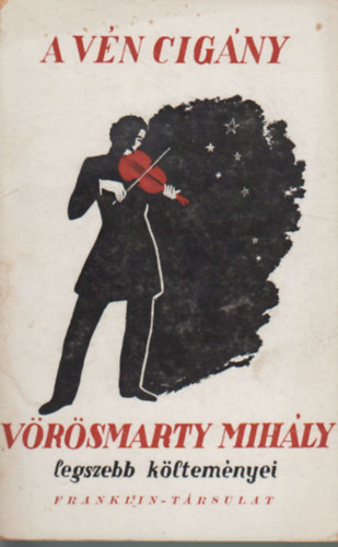 Libri Antikvár Könyv: A vén cigány - Vörösmarty Mihály legszebb ...